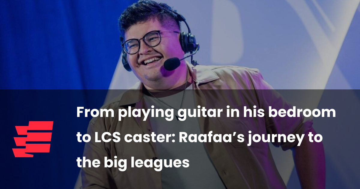 From playing guitar in his bedroom to LCS caster: Raafaa’s journey to ...