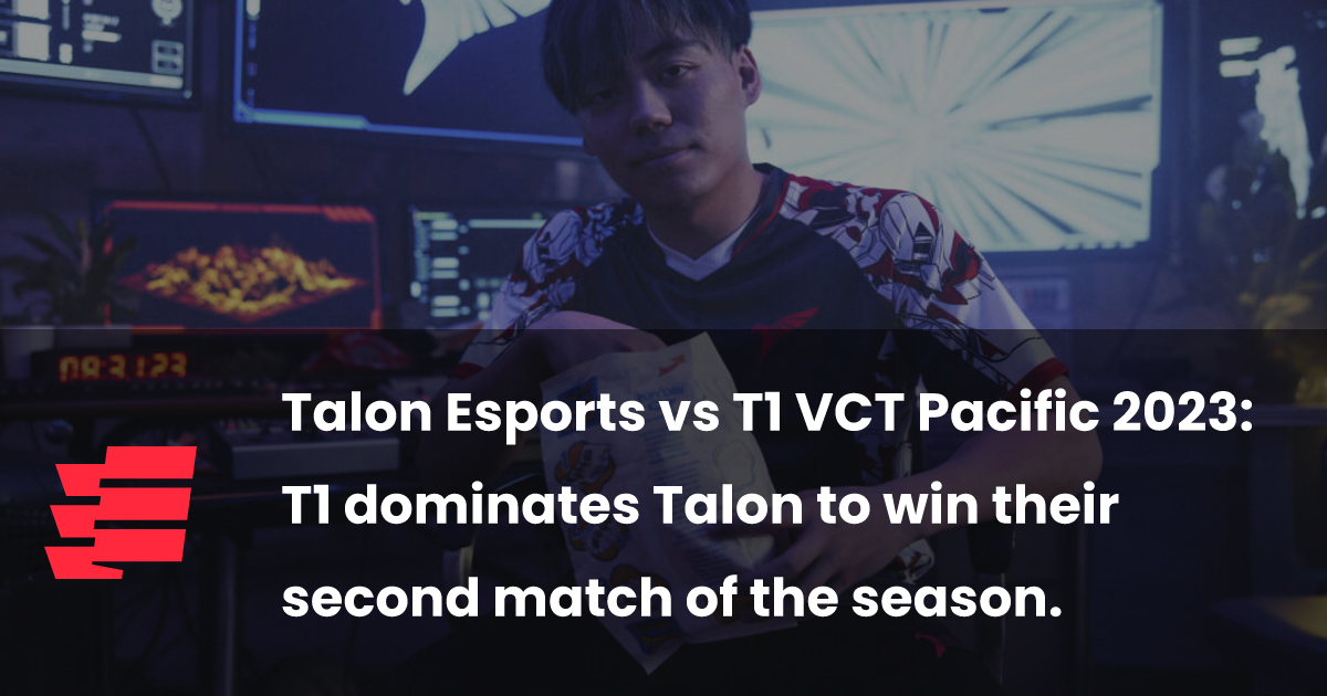 Talon Esports vs T1 VCT Pacific 2023: T1 dominates Talon to win their ...