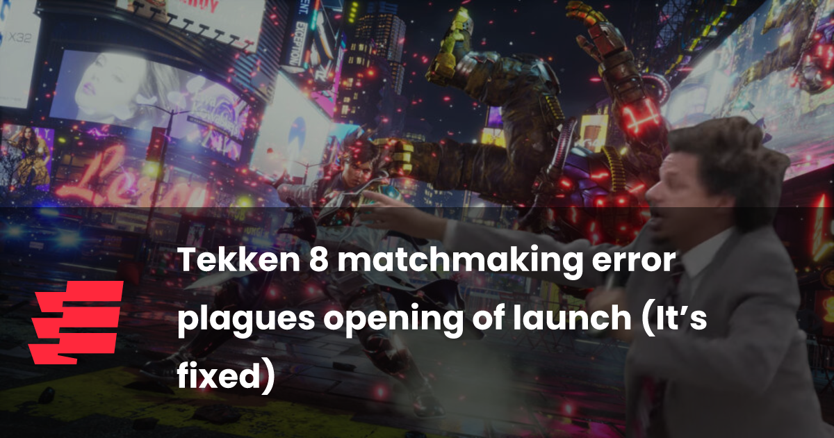 Tekken 8 matchmaking error plagues opening of launch (It’s fixed) | esports.gg